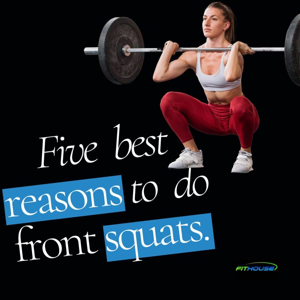 Five Reasons to Do Front Squats | Fit House